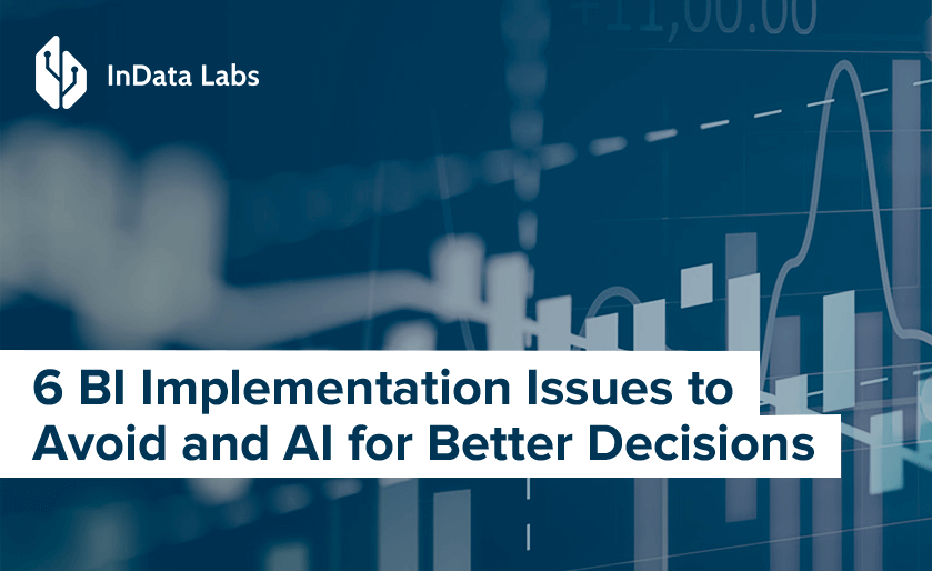 6 BI Implementation Issues – InData Labs