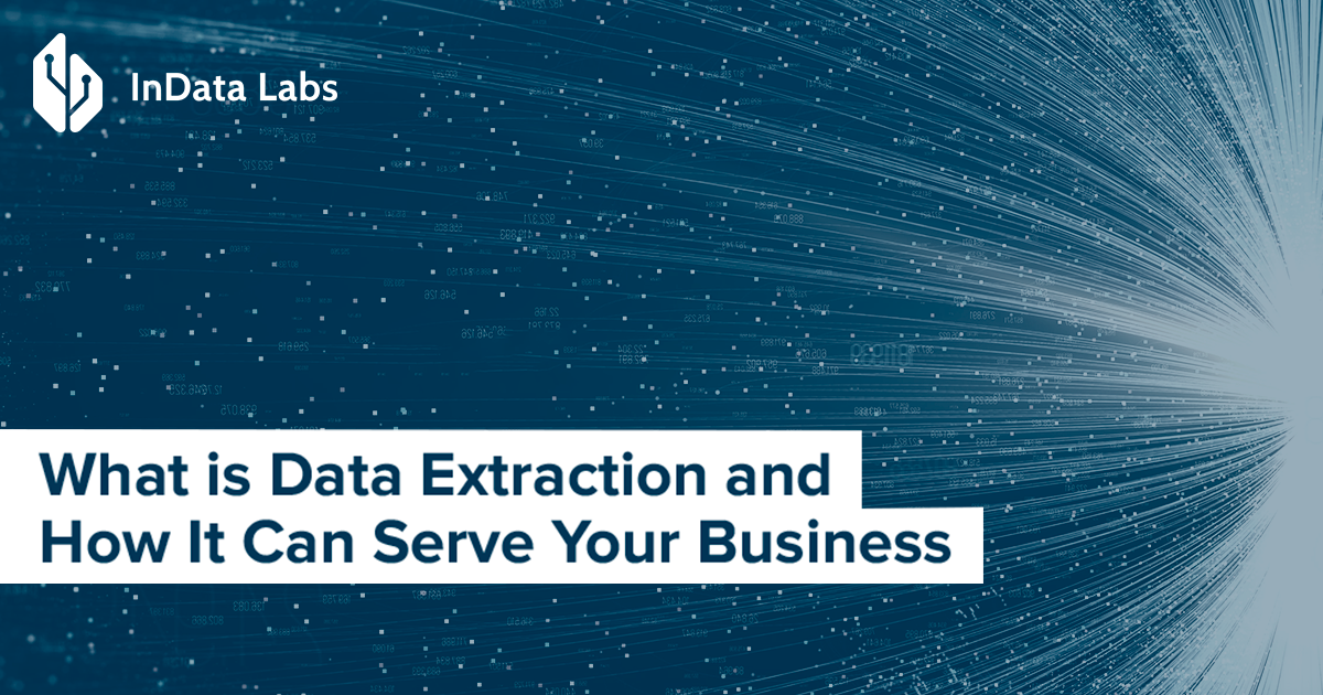 Data Extraction. How It Can Serve Your Business – InData Labs
