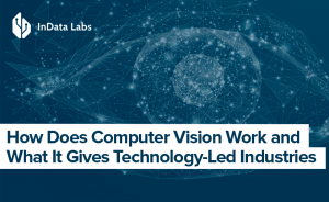 How Does Computer Vision Work – InData Labs