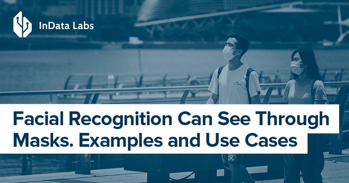Facial Recognition for Mask Detection – InData Labs