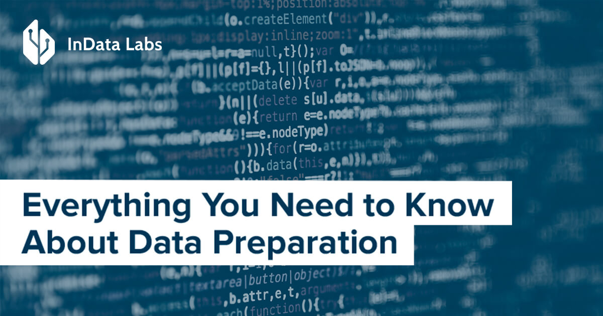 Data Preparation for Machine Learning and AI – InData Labs