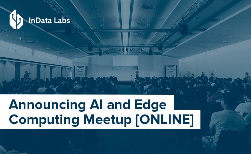 AI and Edge Computing Meetup - InData Labs