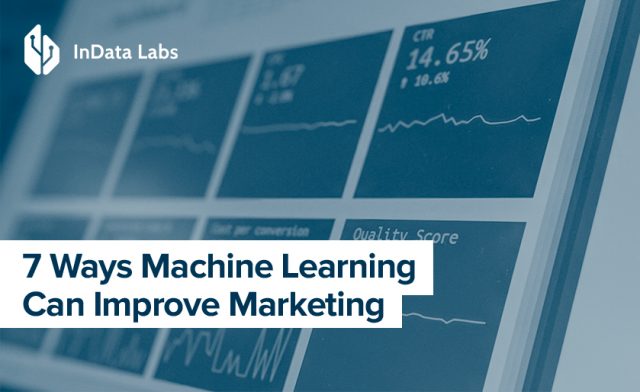 7 Ways AI and Machine Learning Can Improve Marketing - InData Labs