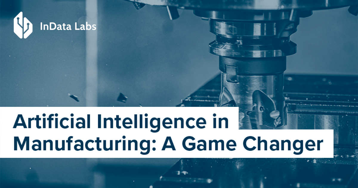 Artificial Intelligence in Manufacturing - InData Labs