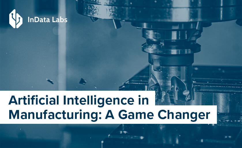 Artificial Intelligence in Manufacturing - InData Labs