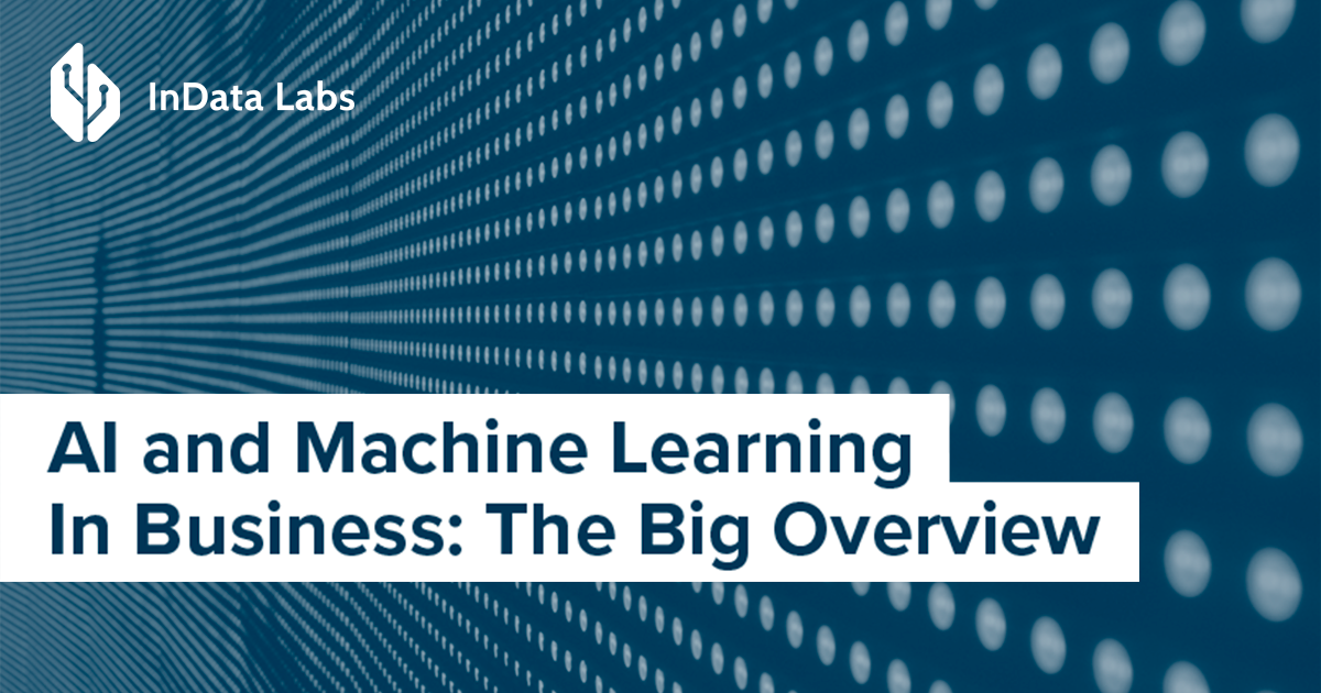 AI and Machine Learning in Business - InData Labs