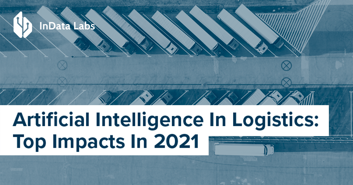 Artificial Intelligence In Logistics - InData Labs