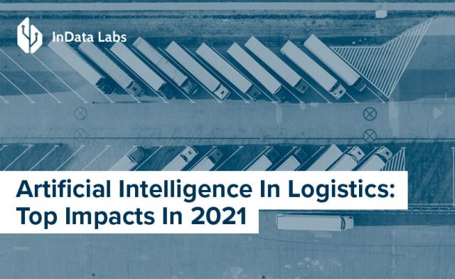 Artificial Intelligence In Logistics - InData Labs