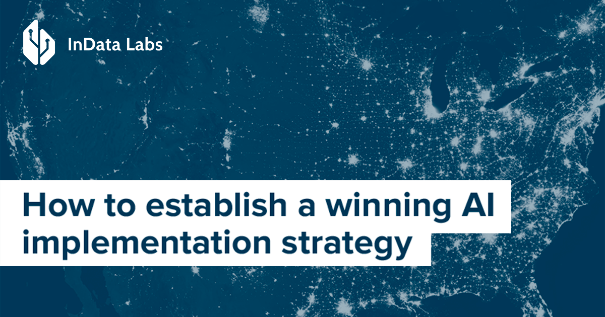 Consistent AI Implementation Strategy Guide - InData Labs