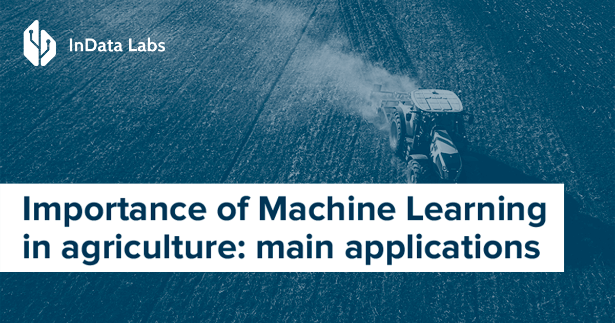 Machine Learning in Agriculture: Top Applications - InData Labs