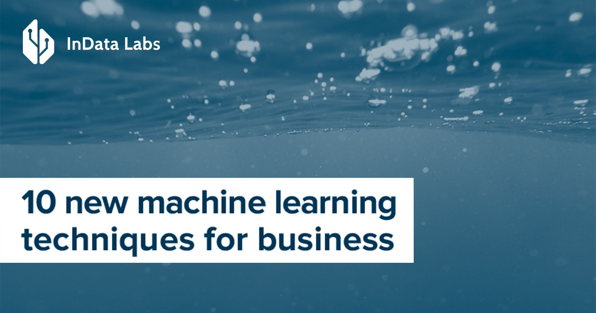 A Quick Guide to Machine Learning Techniques - InData Labs