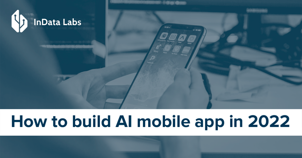 Guide On How To Build An Ai Mobile App Indata Labs