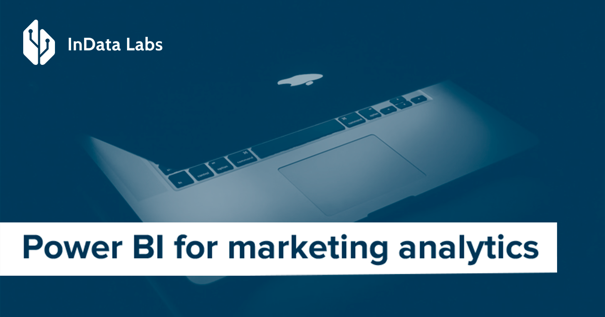 Power BI for Marketing Analytics - InData Labs
