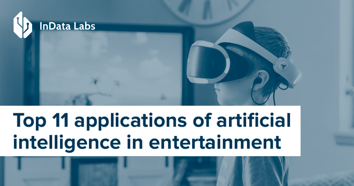 AI Applications in Entertainment - InData Labs AI Applications in Entertainment - InData Labs