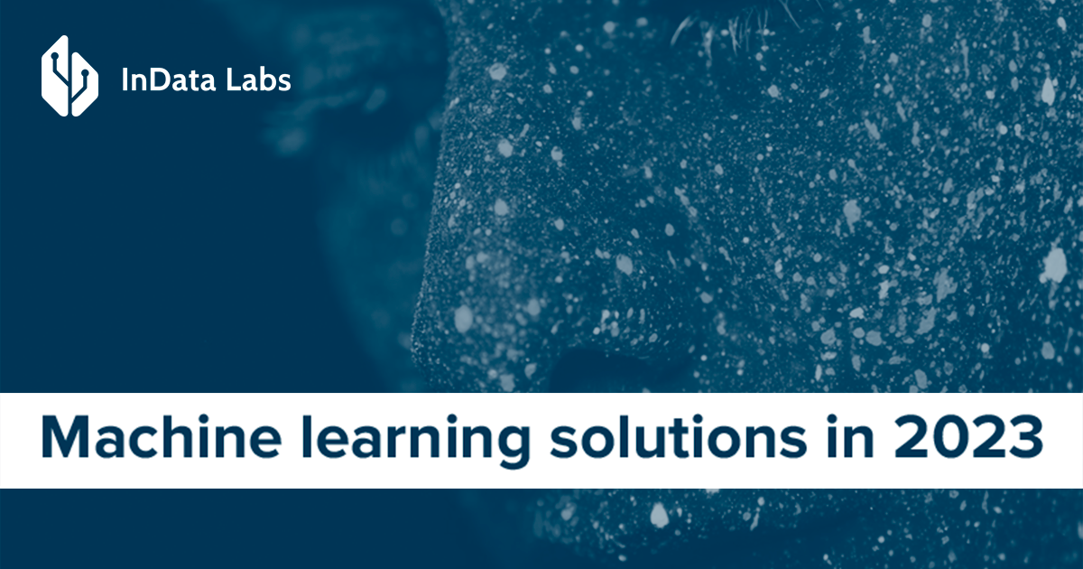 Machine Learning Solutions to Watch out For in 2023