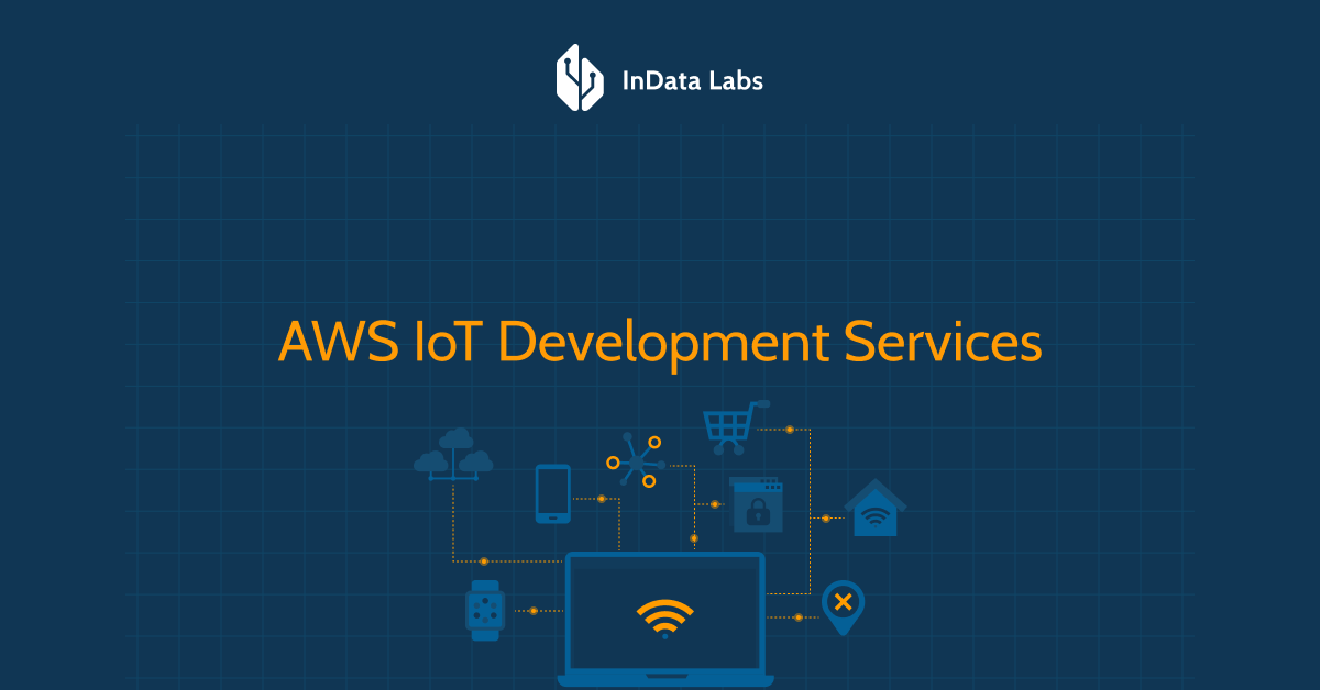 AWS IoT Services and Solutions – InData Labs AWS IoT Services and Solutions – InData Labs