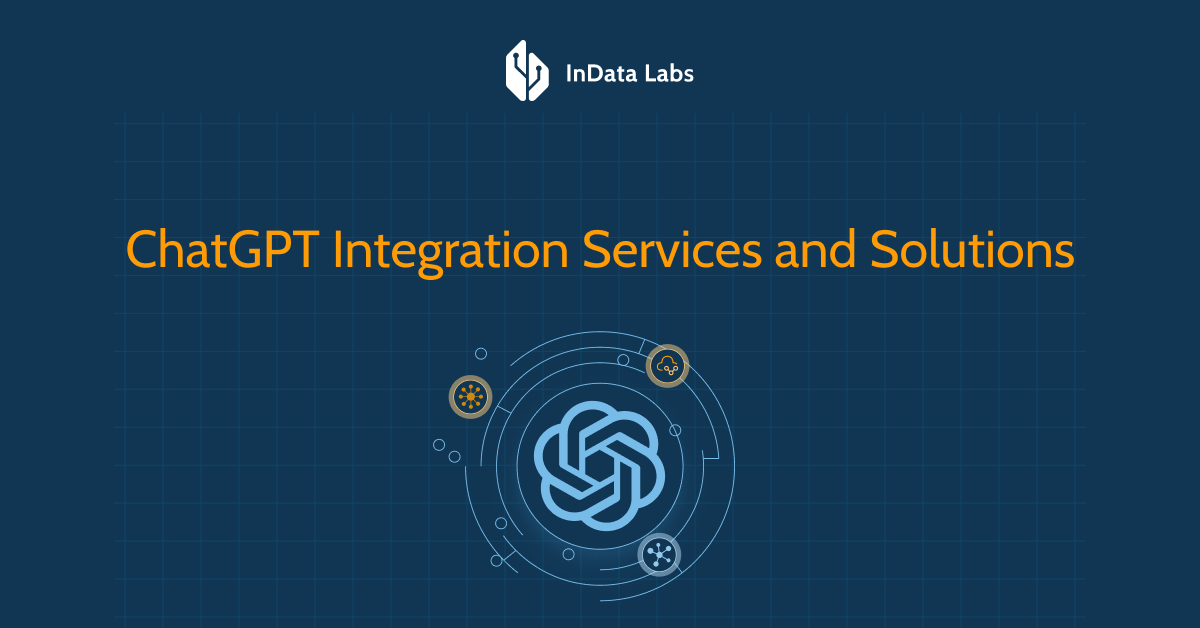 ChatGPT Integration and Development Services - InData Labs