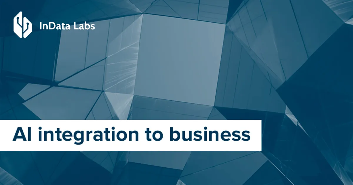 Guide to Integrating AI into Your Business - InData Labs