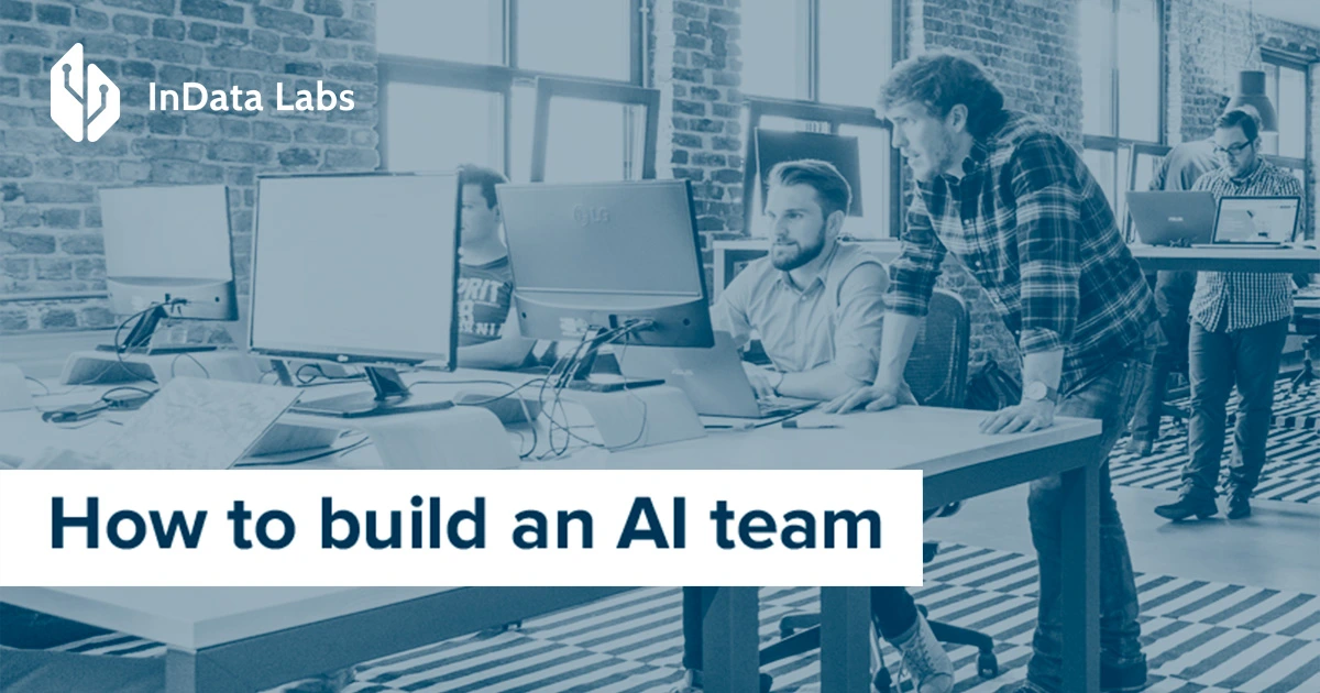 Your Guide on How to Build an AI Team