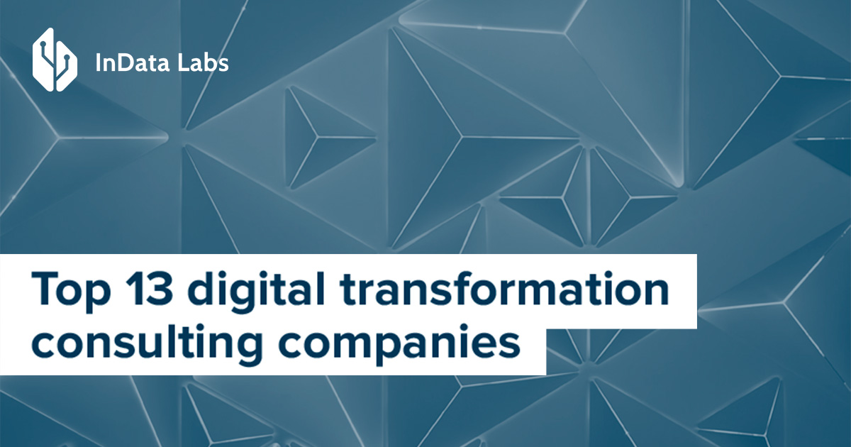 Top 13 digital transformation consulting companies – InData Labs