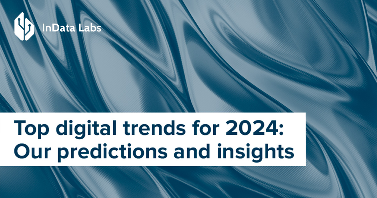 Top Digital Trends for 2024 - InData Labs
