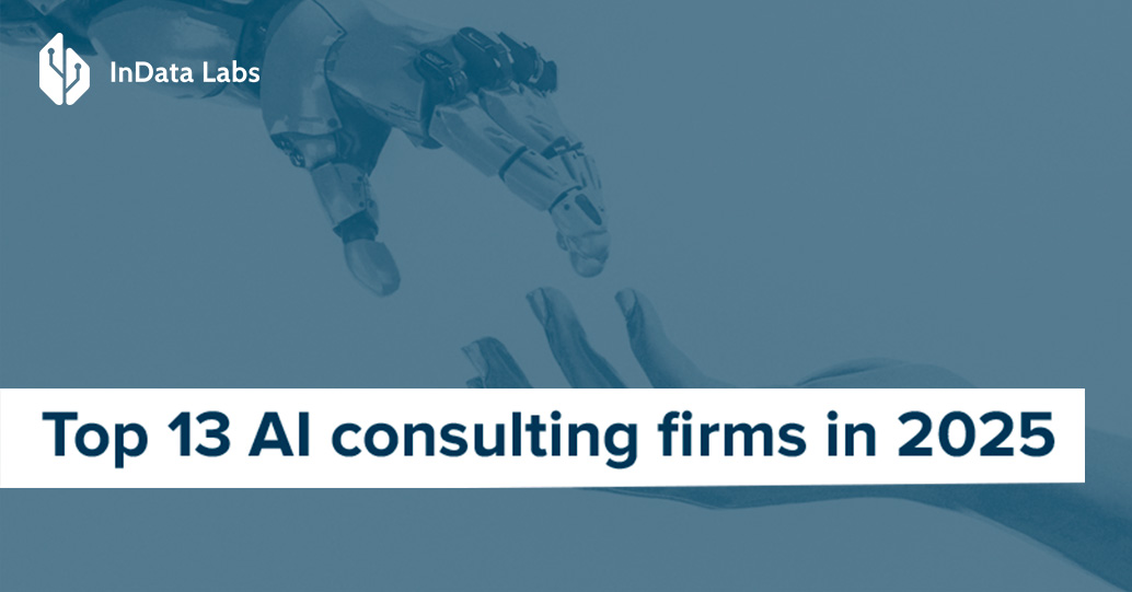 Top 13 AI Consulting Firms to Know: Guide by InData Labs